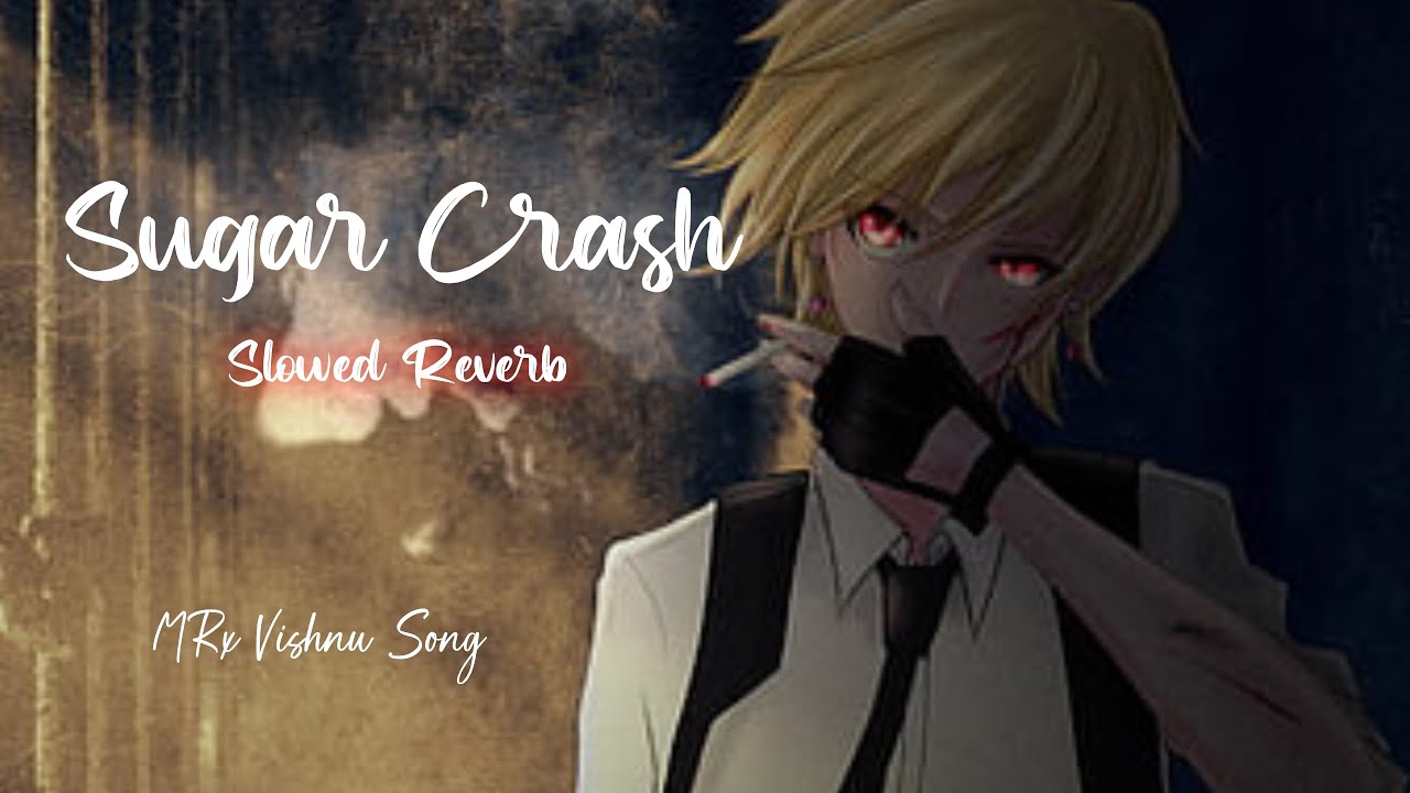 Sugar Crash 💖 Slowed And Reverb LoFi By MRx Vishnu Song • insta viral ...