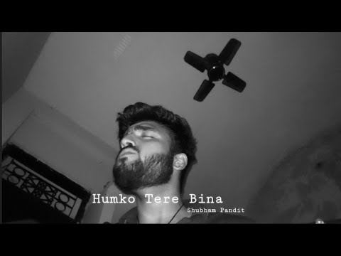 Humko Tere Bina ️ | Cover Song | Shubham Pandit - YouTube
