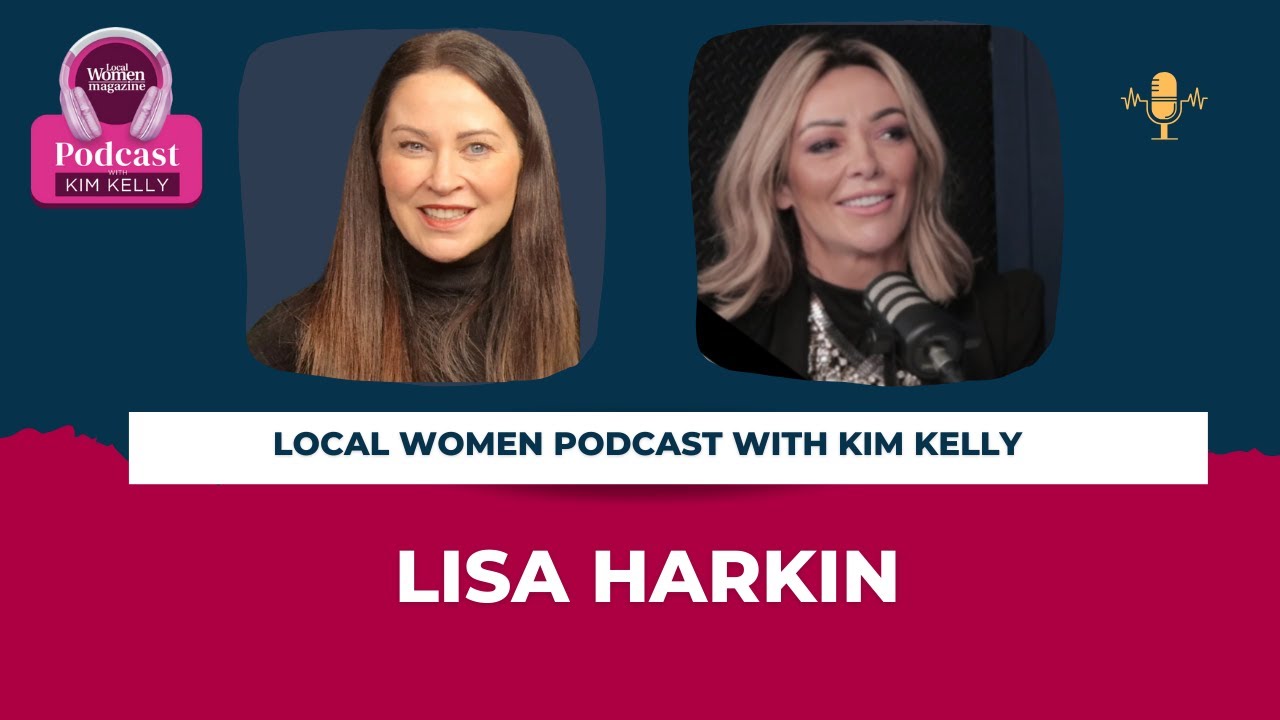 Local Women Podcast with Kim Kelly - Lisa Harkin - YouTube