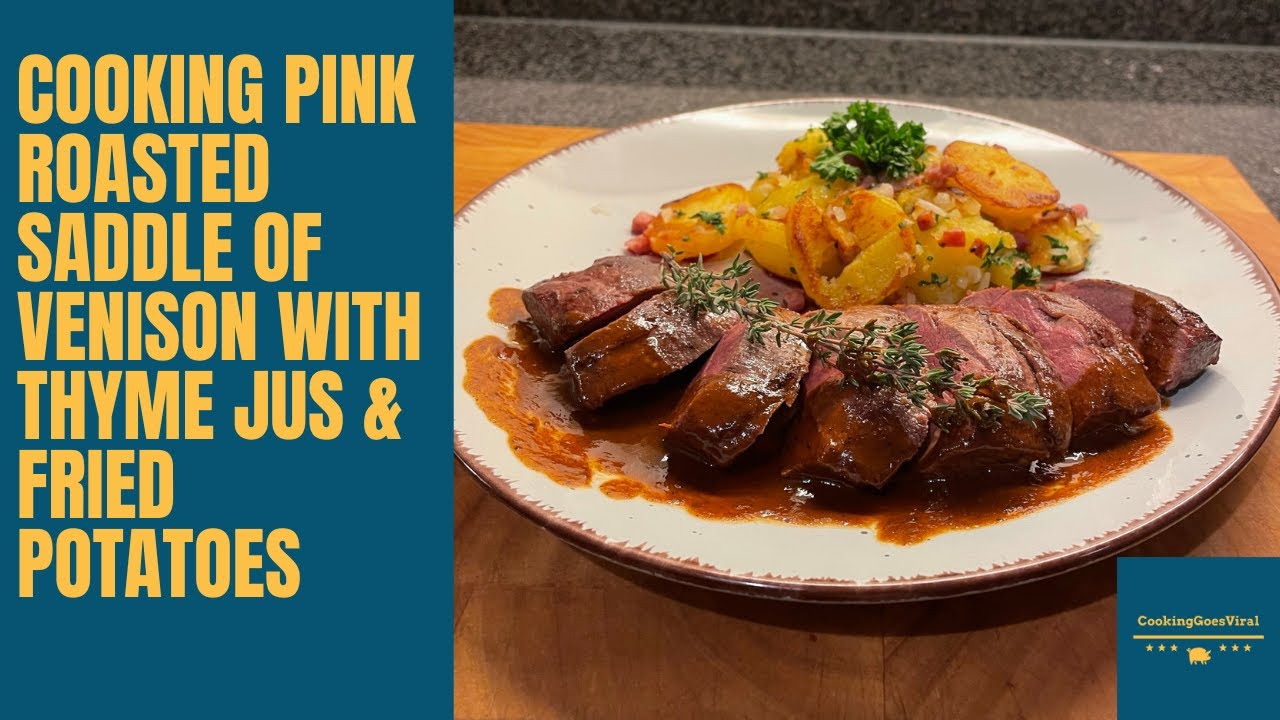 Cooking Pink roasted Saddle of Venison with Thyme Jus & Fried Potatoes ...