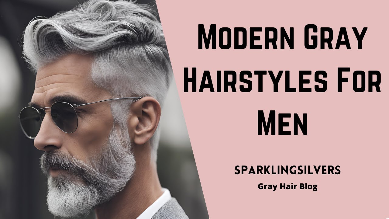 Modern Gray Hairstyles for Men - YouTube