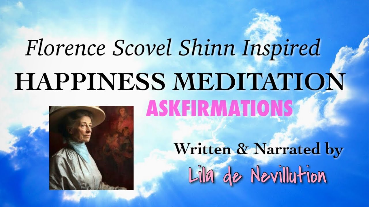 Happiness Meditation/ Askfirmations (Inspired by Florence Scovel Shinn ...