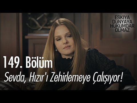 Sevda, Hızır'ı zehirlemeye çalışıyor! - Eşkıya Dünyaya Hükümdar Olmaz 149. Bölüm