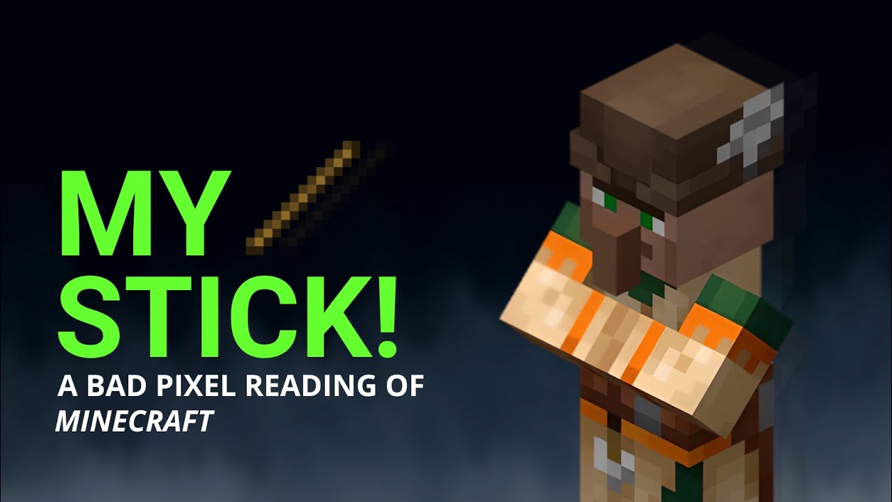 "MY STICK" — A Bad Pixel Reading of Minecraft - YouTube