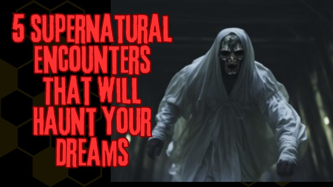 5 Supernatural Encounters That Will Haunt Your Dreams - YouTube