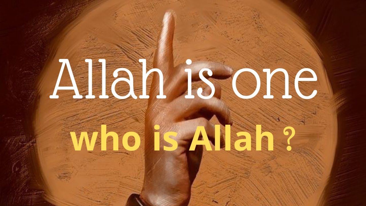 Allah is one - Al-ahad - who is Allah? - YouTube