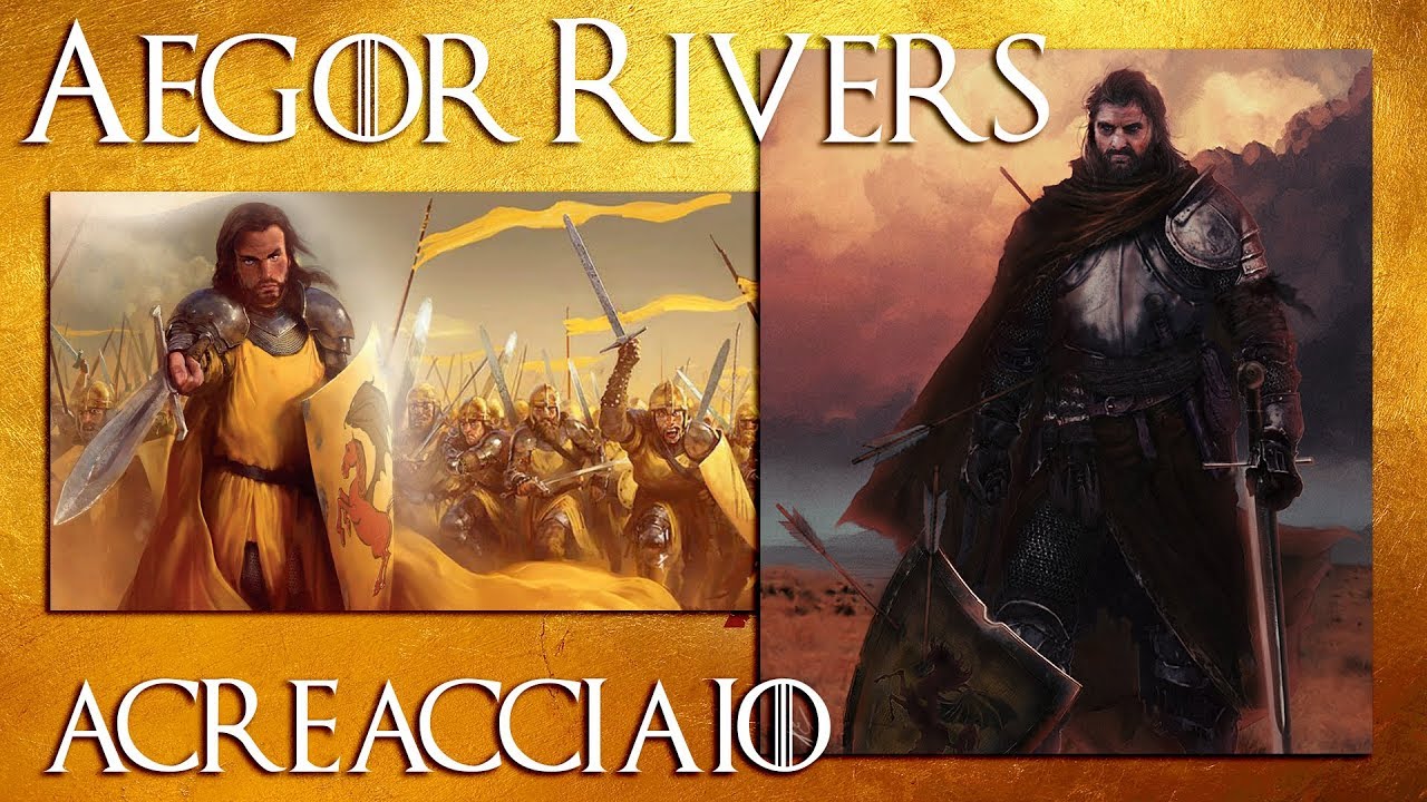 Aegor "Acreacciaio" Rivers - ASOIAF personaggi - YouTube