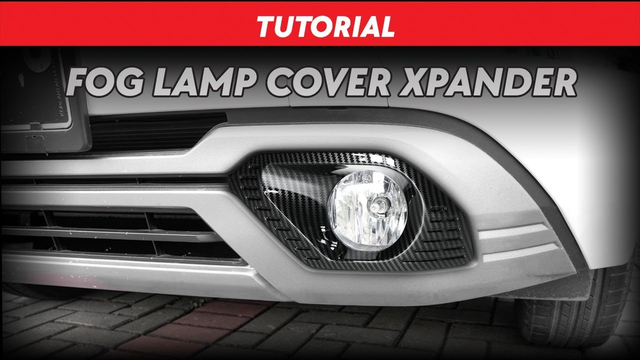 TUTORIAL PEMASANGAN FOG LAMP COVER XPANDER - YouTube