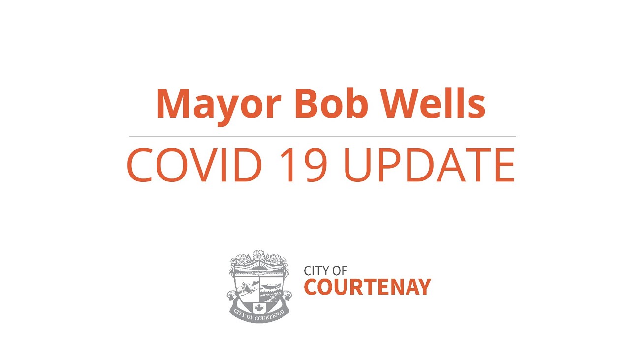 March 30, 2020 City of Courtenay COVID-19 Update from Mayor Bob Wells ...