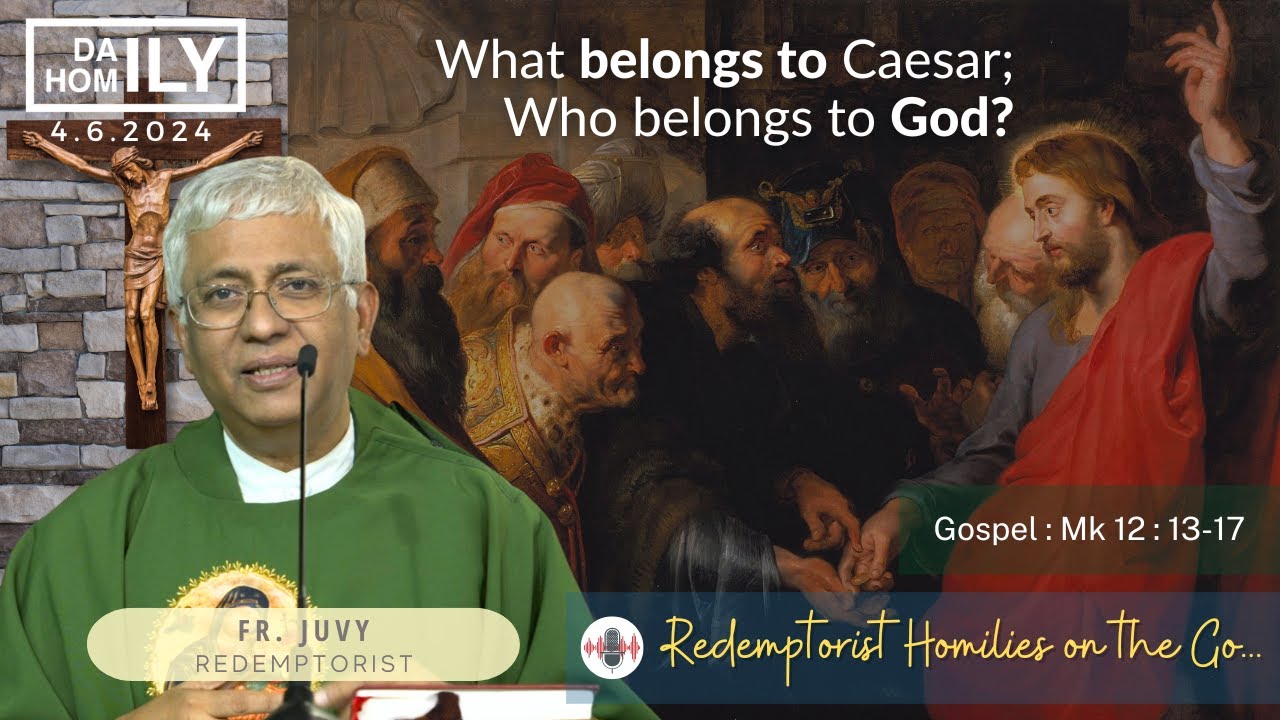 Homily - What belongs to Caesar; Who belongs to God? - 4th June, 2024 ...