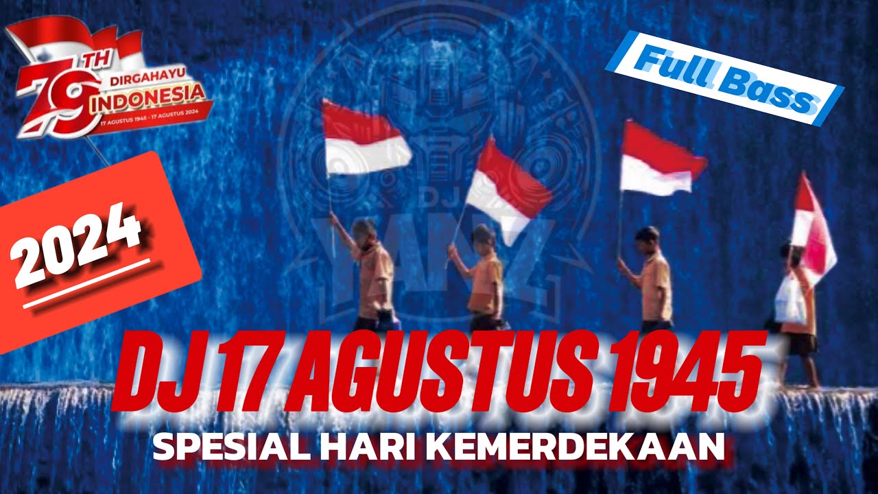 17 AGUSTUS 1945 FULL BASS TERBARU 2024 SPESIAL HARI KEMERDEKAAN ...