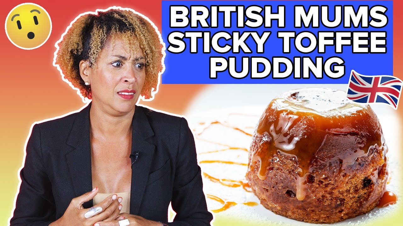 British Mums Try Other British Mums' Sticky Toffee Pudding - YouTube