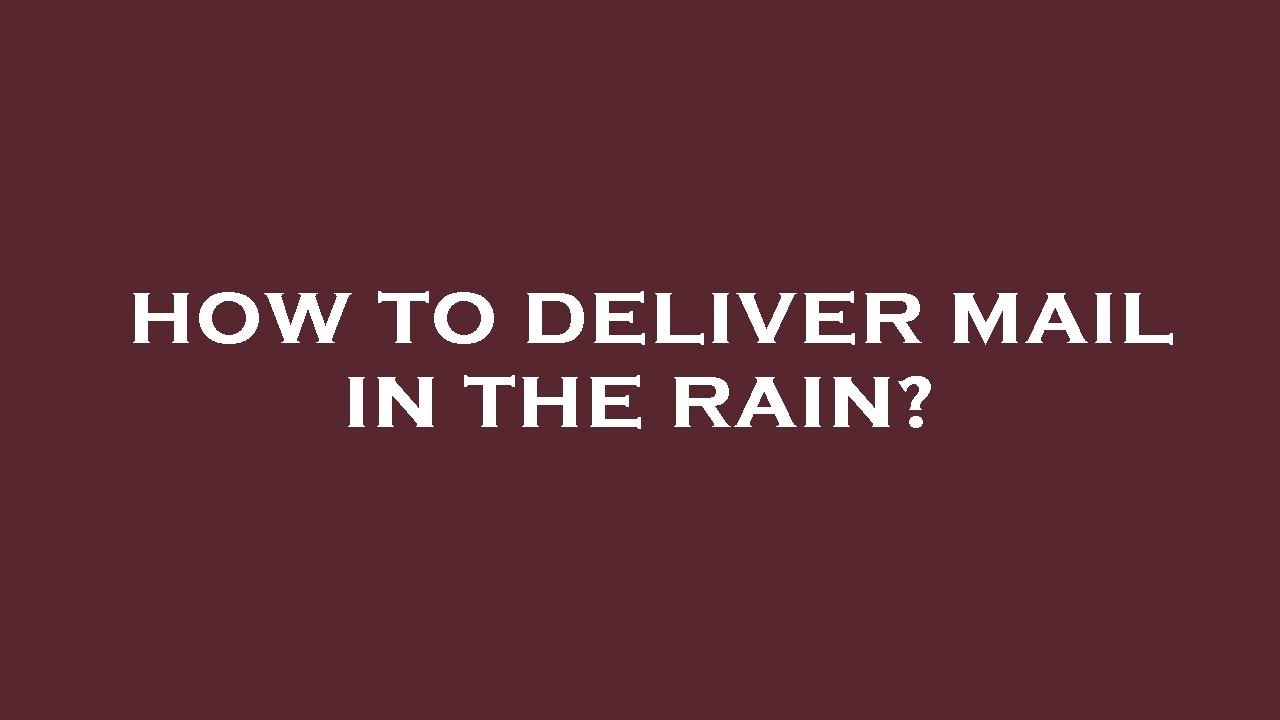How to deliver mail in the rain? - YouTube