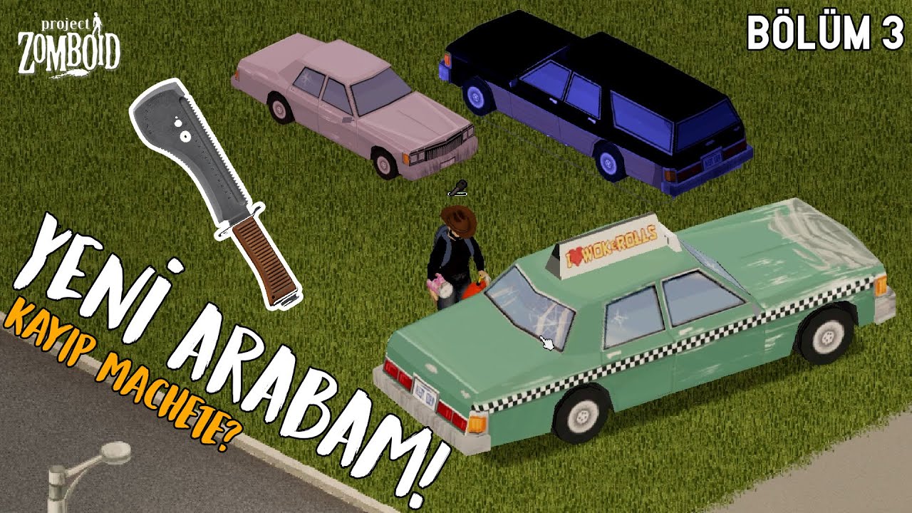 KAYIP MACHETE ve YENİ ARABAM! - Bölüm 3 | Project Zomboid - YouTube