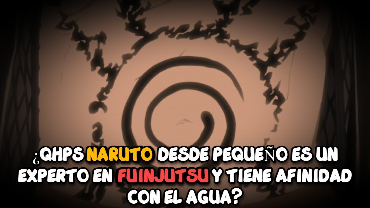 ¿QHPS Naruto desde pequeño es un experto en Fuinjutsu y tiene afinidad ...