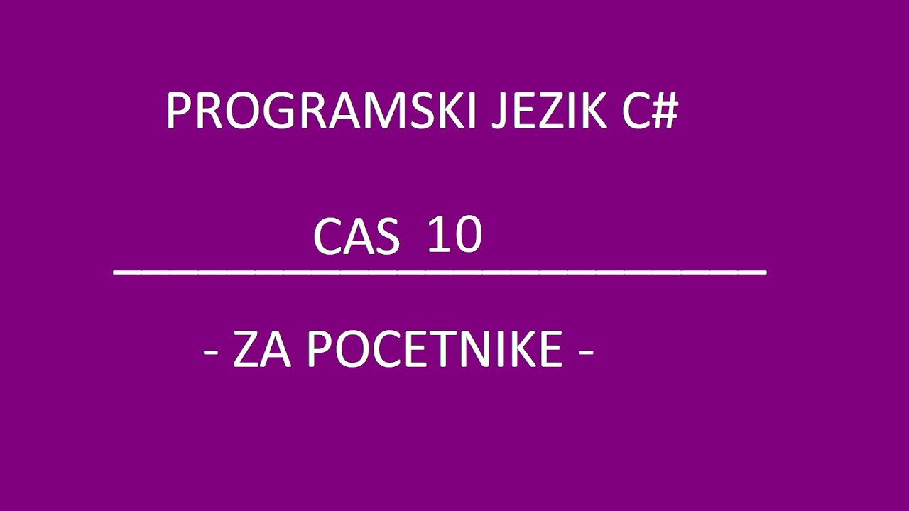 PROGRAMSKI JEZIK C# - za pocetnike 10 (by MATEMATICAR) - YouTube