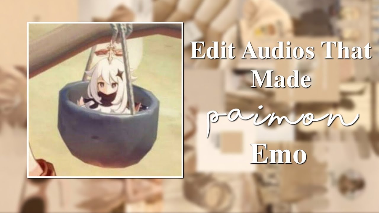 Sad Edit Audios That Made Paimon Emo As An Emergency Food - YouTube