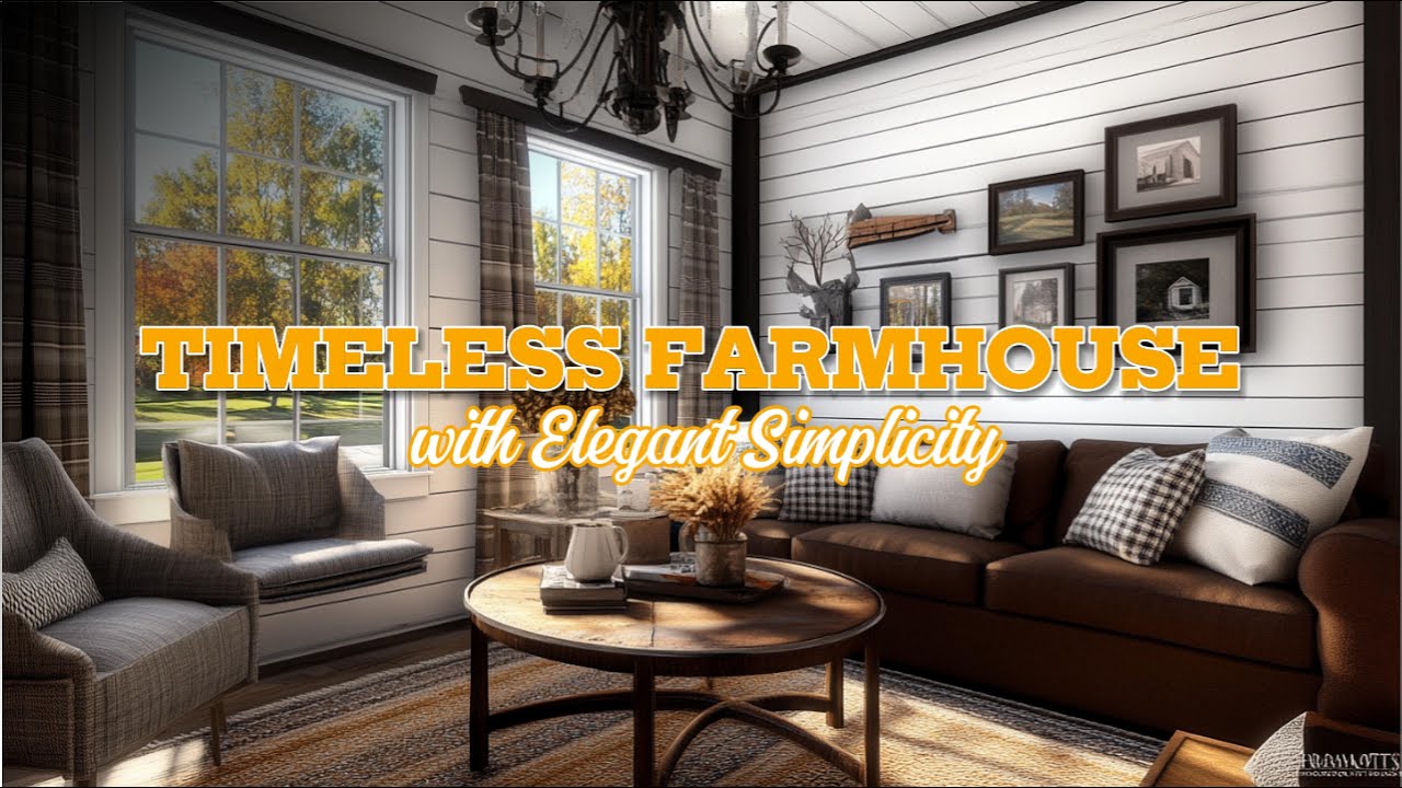 Timeless Farmhouse Decor with Elegant Simplicity - YouTube