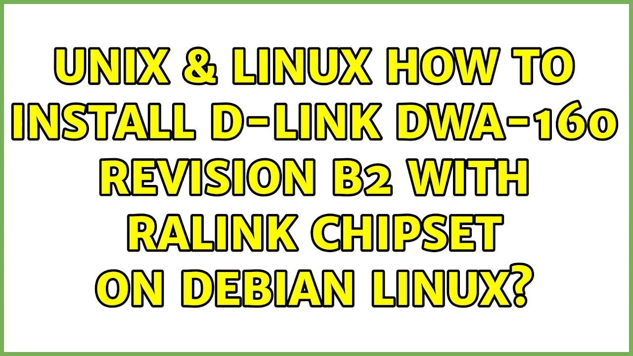 Unix & Linux: How to install D-Link DWA-160 revision B2 with Ralink ...