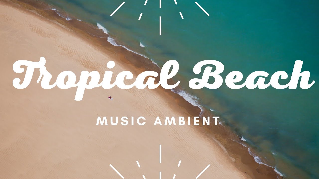 Tropical Beach Ambience Relaxing Music Youtube | Musique Douce ...