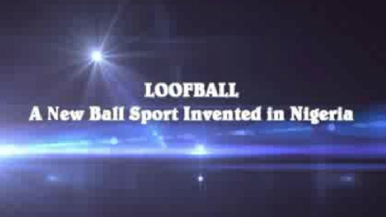Loofball: A New Ball Sport from Nigeria - YouTube