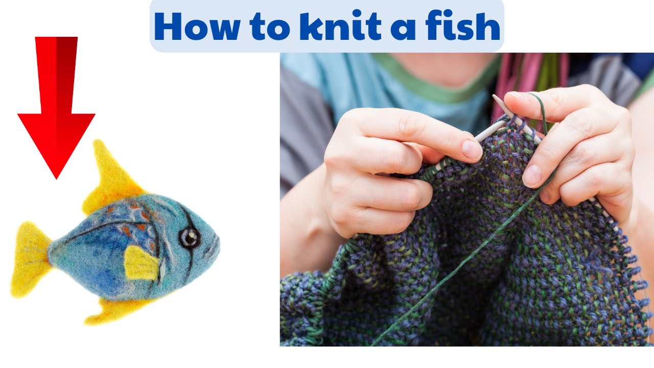Dive into Creativity: A Guide on How to Knit Your Own Fish - YouTube