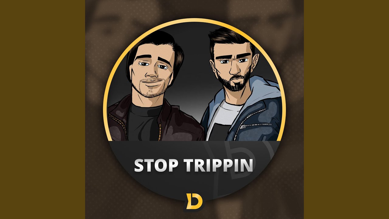 Stop Trippin' - YouTube
