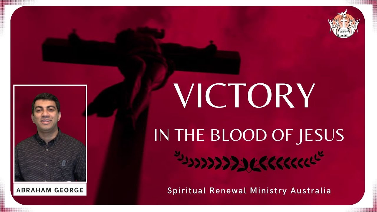 Victory in the Blood of Jesus | Br. Abraham George | SRM Australia ...