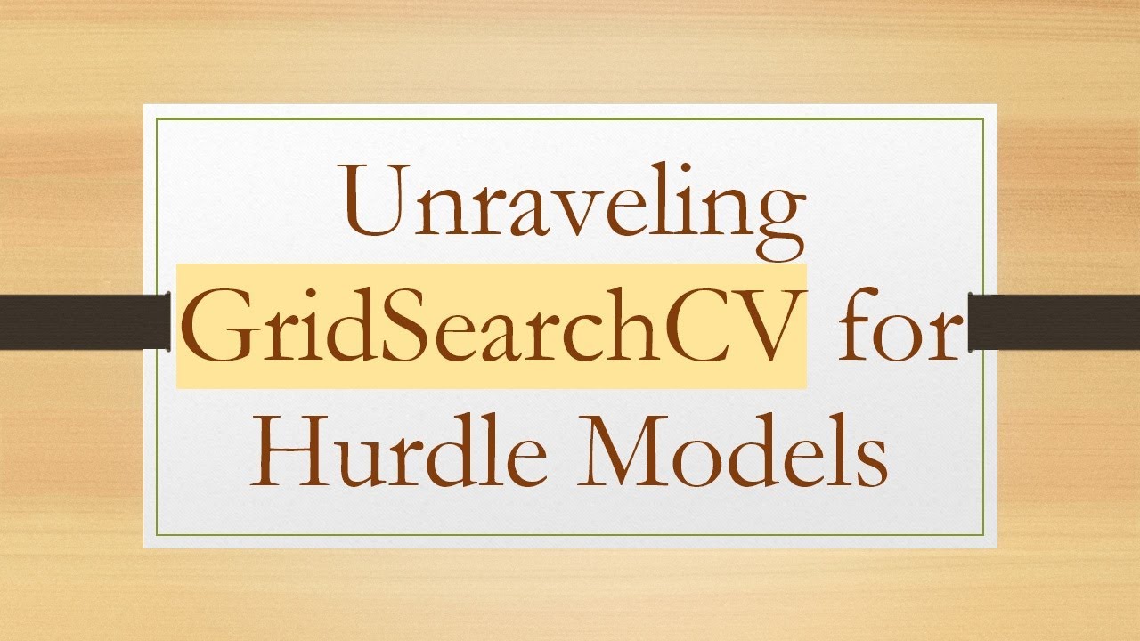 Unraveling GridSearchCV for Hurdle Models - YouTube