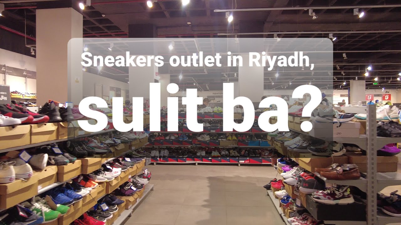 SNEAKERS OUTLET STORE IN SAUDI ARABIA, RIYADH WORTH COPPING OR PASS ...