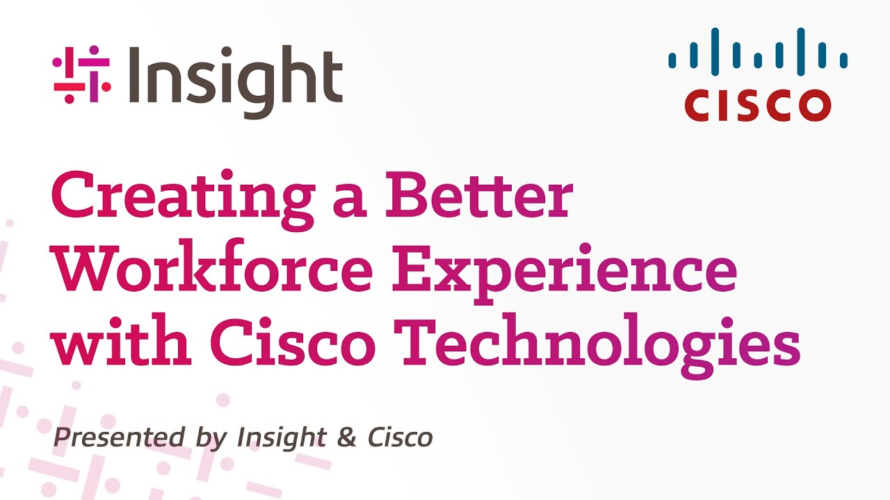 Creating a Better Workforce Experience with Cisco Technologies ...