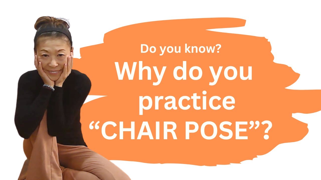 [Yoga Pose] Chair Pose| Why do you practice ? | Embodiment Practice ...