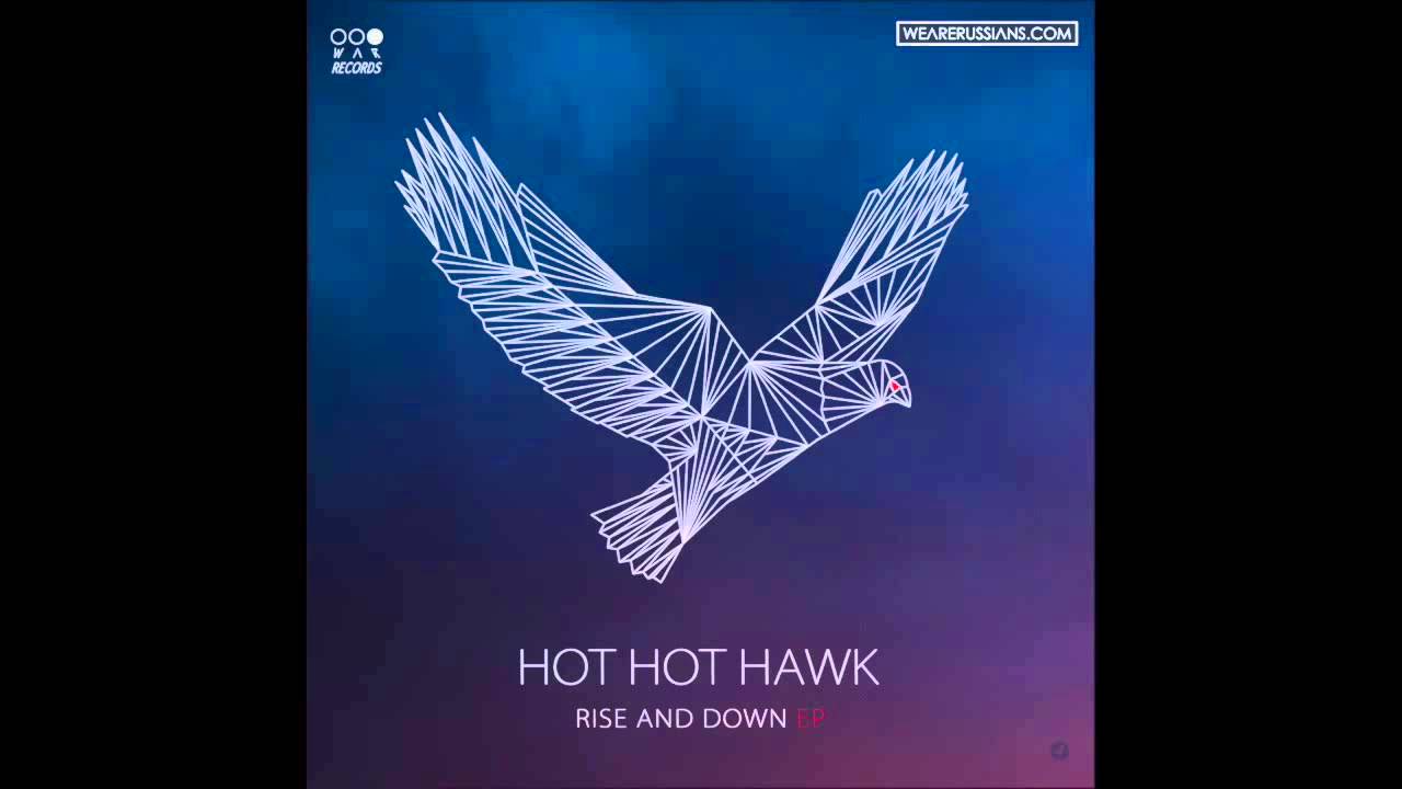 Hot Hot Hawk - Rise & Down EP (Wearerussians Records) // Wearerussians.com - YouTube