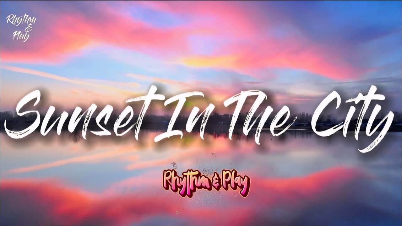 Sunset In The City (Official Song Lyrics) - YouTube
