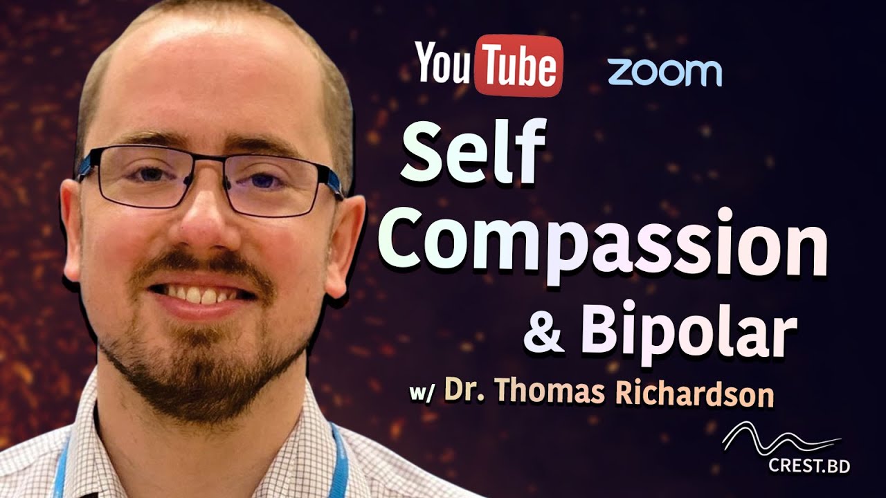 Self-Compassion & Bipolar Disorder | Dr. Thomas Richardson & Cara ...