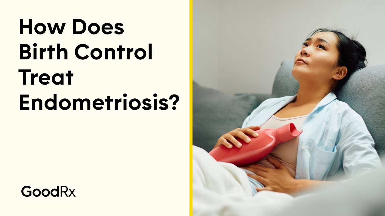 How Birth Control Helps Endometriosis | GoodRx - YouTube