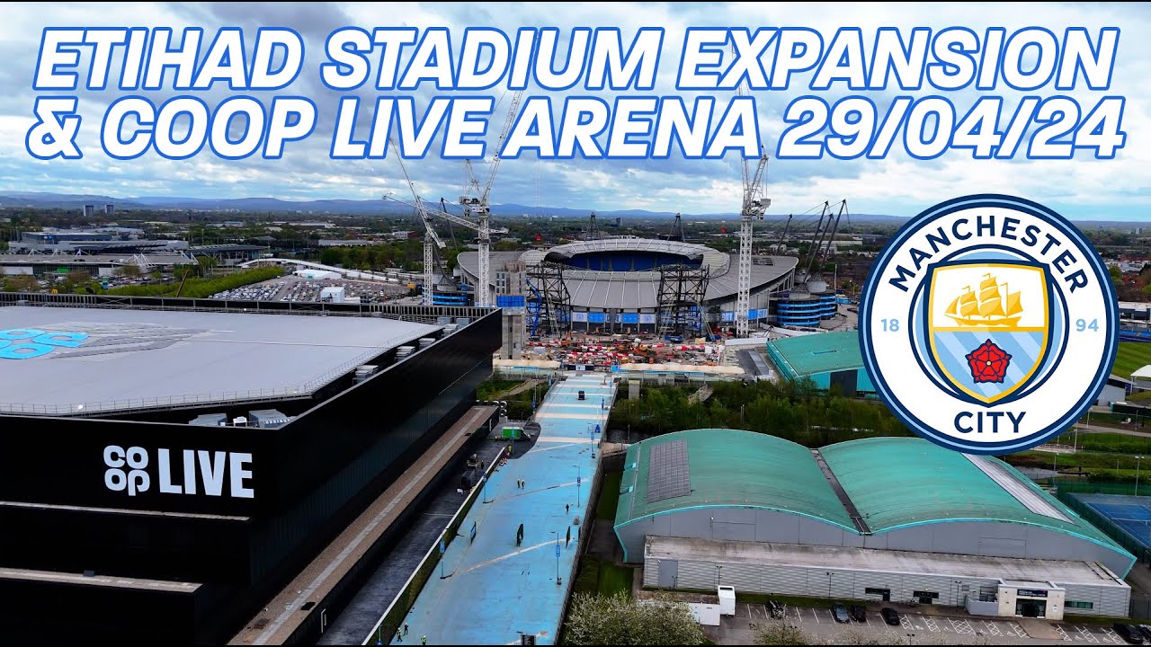 Manchester City's Etihad Stadium Expansion & Co op Live Arena Update 29 ...