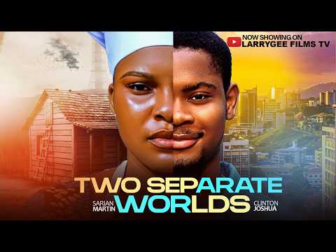 TWO SEPARATE WORLDS - Sarian Martin, Clinton Joshua, Thelma Nwosu 2026Latest Nollywood NigerianMovie