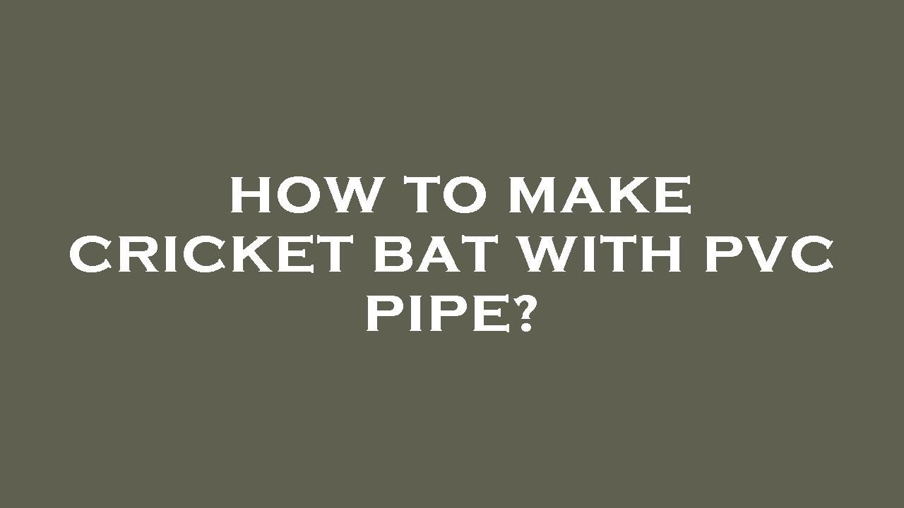 How to make cricket bat with pvc pipe? - YouTube