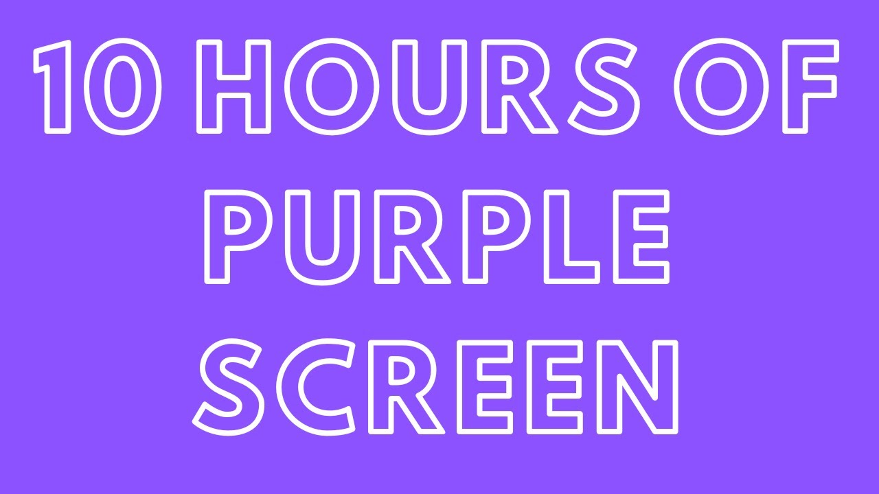 10 Hours of Purple Screen - YouTube