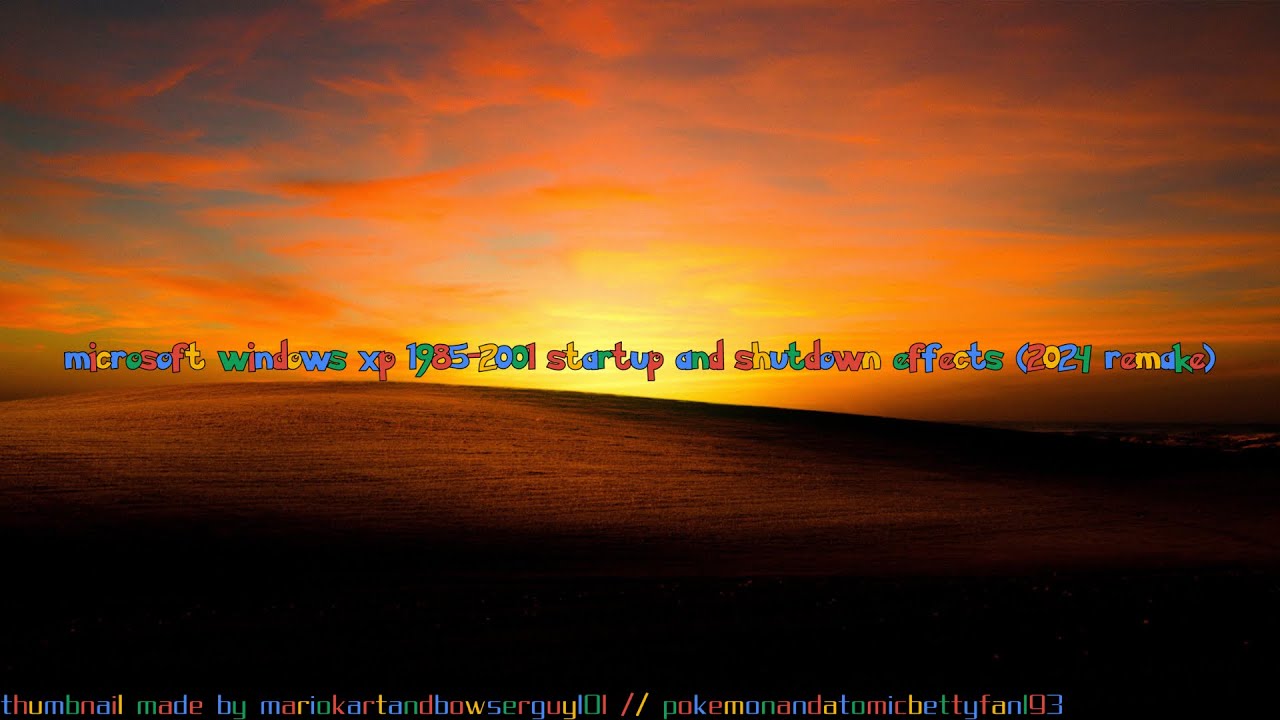 microsoft windows xp 1985-2001 startup & shutdown effects (2024 remake ...