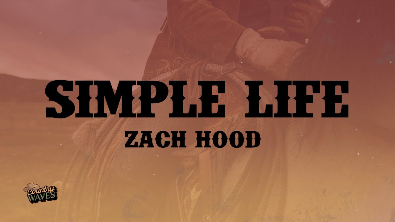 Zach Hood - Simple Life (Lyrics) - YouTube