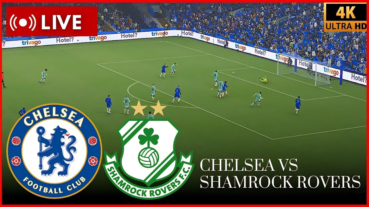 ⚽ LIVE : Chelsea vs Shamrock Rovers | Conference League 2024/25 | EPL ...