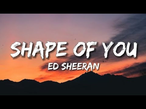 Ed Sheeran - shape of you ( lyrics)