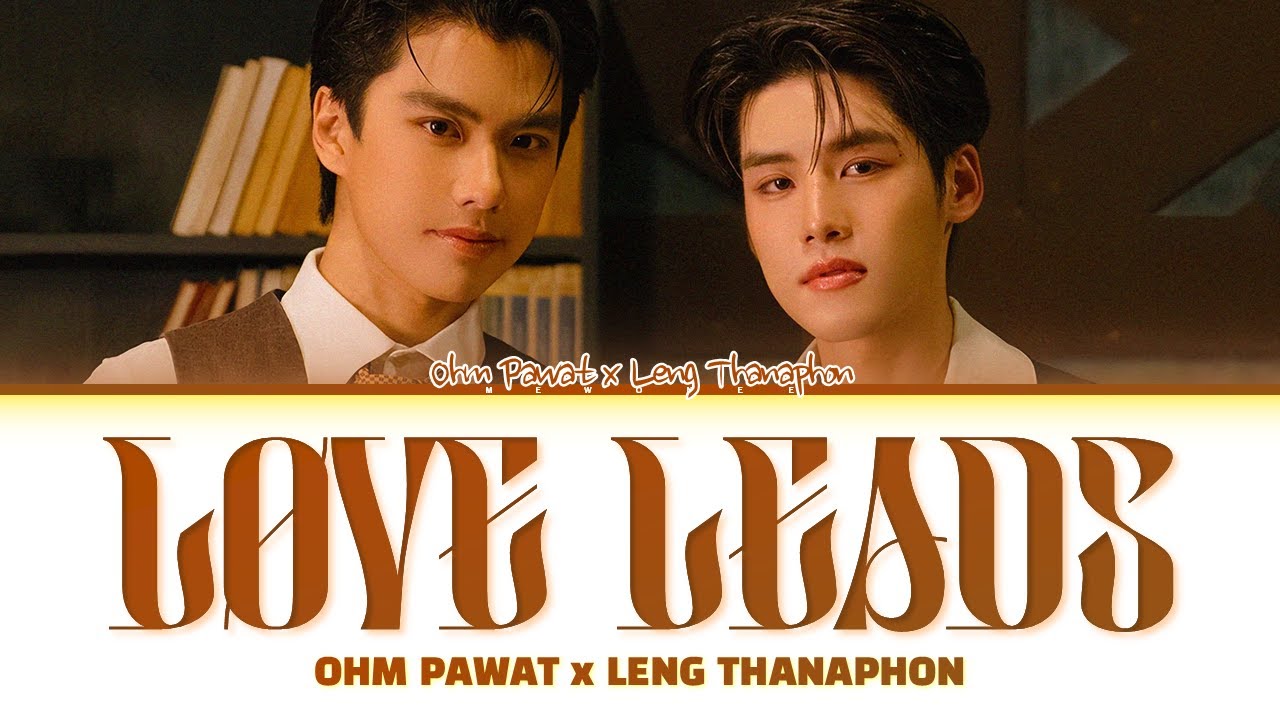 【Ohm Pawat x Leng Thanaphon】 Love Leads (รักพา) Ost.KIDNAP ลับ-จ้าง-รัก ...