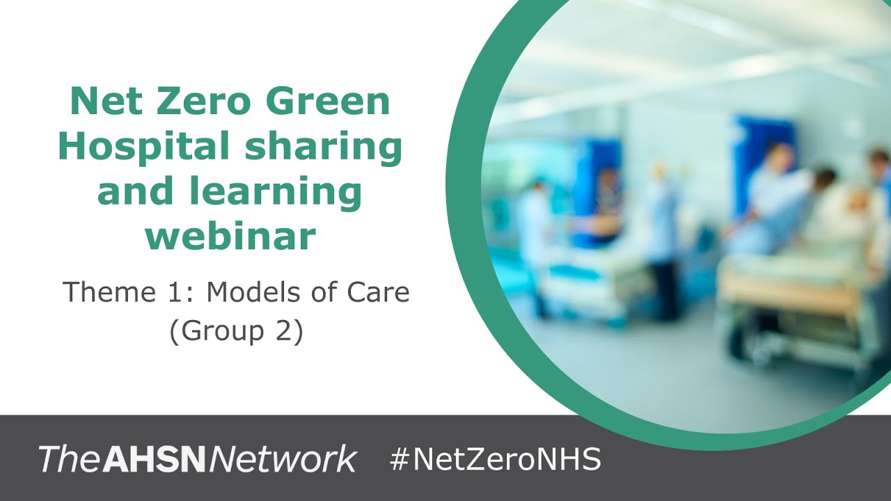Net Zero Green Hospital Sharing & Learning event: Theme 1 Models of ...