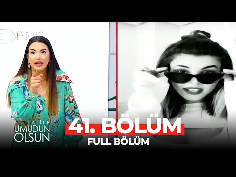 Fulya ile Umudun Olsun 41. Bölüm
