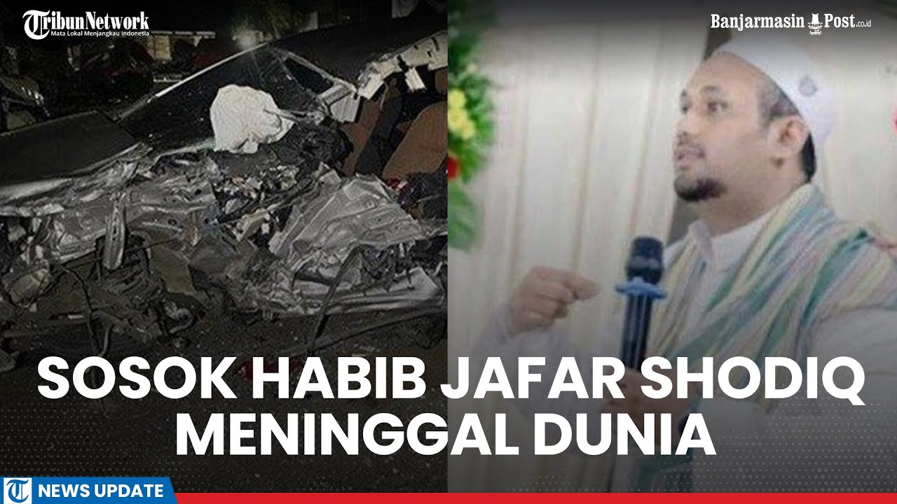 Sosok dan Fakta Habib Jafar Shodiq Meninggal Dunia Usai Mobilnya Tabrak ...