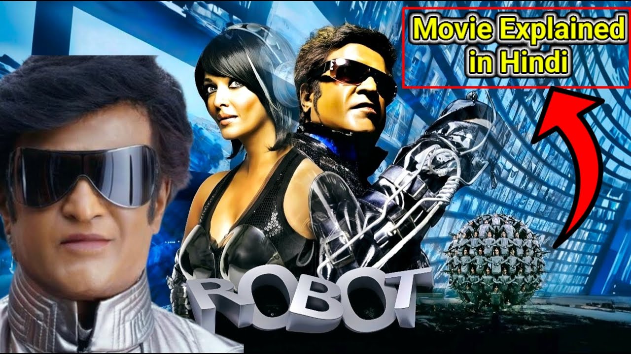 Chitti The Robot Movie Explained in Hindi - Rajinikanth Bollywood Super ...