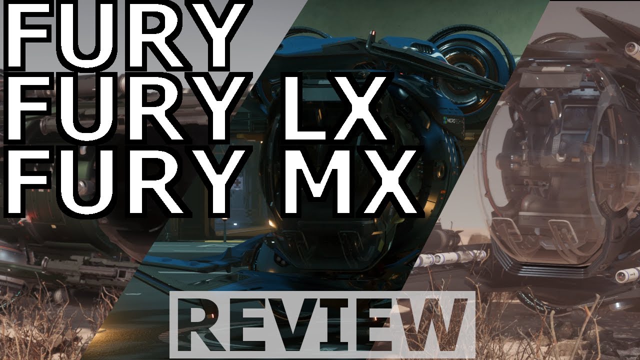 Star Citizen 10 Minutes or Less Ship Review - FURY, FURY LX, FURY MX ...